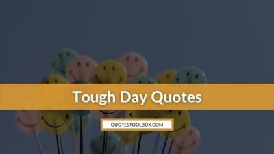 247 Tough Day Quotes