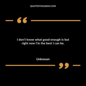 119 Sometimes Your Best isn't Good Enough Quotes