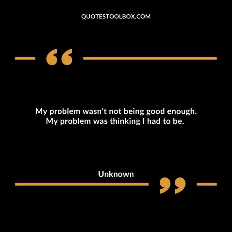 119 Sometimes Your Best isn't Good Enough Quotes