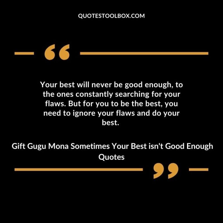119 Sometimes Your Best isn't Good Enough Quotes