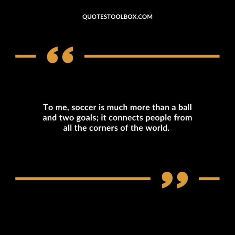 171 Motivational & Encouraging Soccer Quotes (Legends)
