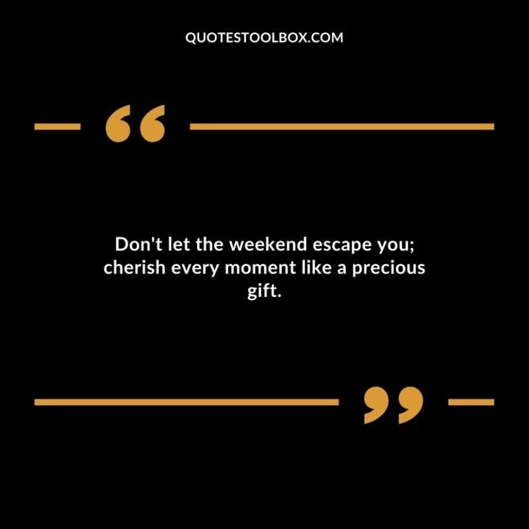 171 Weekend Inspirational Quotes (Ultimate List)