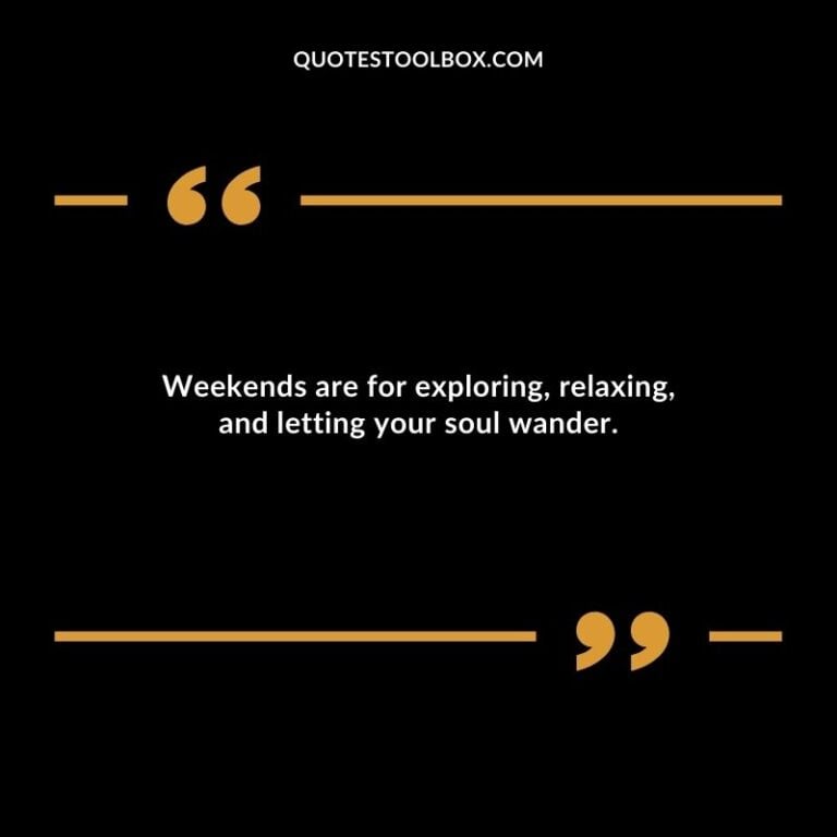 171 Weekend Inspirational Quotes (Ultimate List)