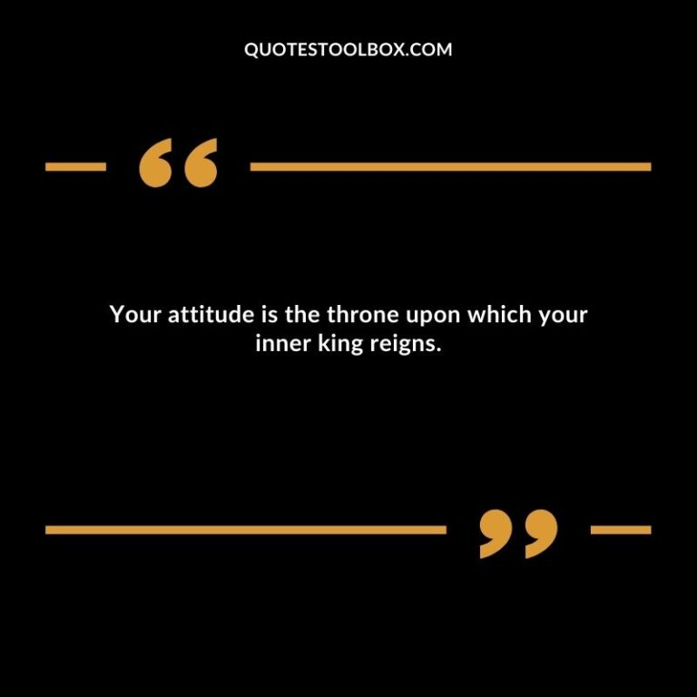 147 Inspirational King Attitude Quotes (Empowering)