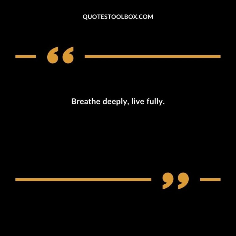 113 Positive Take a Deep Breath Quotes (Exhilarating)