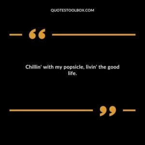 320 Chill Positive Popsicle Quotes (for Captions)
