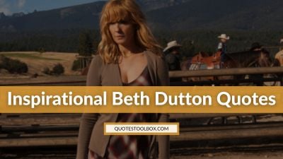 85 Inspirational Beth Dutton Quotes (Spirit & Will)
