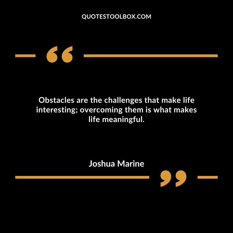 Life requires overcoming challenges and obstacles of many types ...