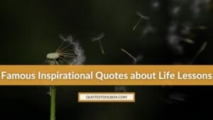 Famous Inspirational Quotes about Life Lessons