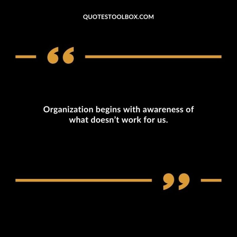 129 Motivational Quotes Being Organized Quotes (Clarity)