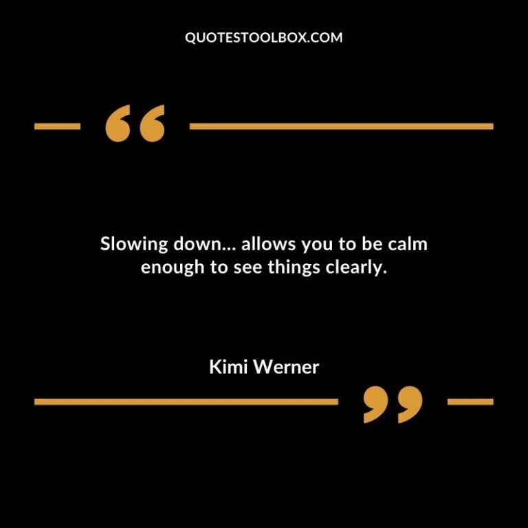 127 Inspirational Quotes Slow Down Quotes (Calm)
