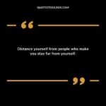 137 Top Distance Yourself Quotes (from Negatives)
