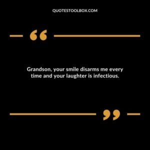 Grandson your smile disarms me every time and your laughter is ...