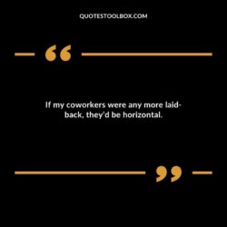 121 Insanely Funny Lazy Coworker Quotes (Humor)