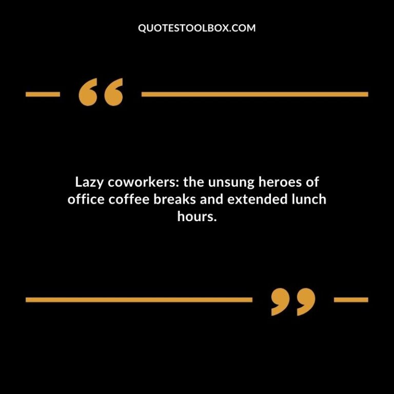 121 Insanely Funny Lazy Coworker Quotes (Humor)