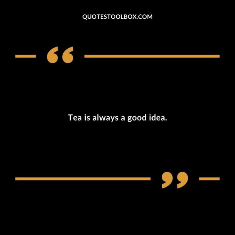 199 Top Inspirational Tea Quotes, Captions, & Sayings