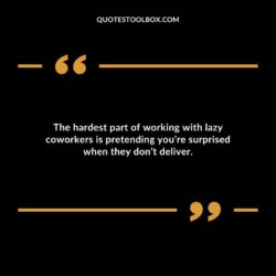 121 Insanely Funny Lazy Coworker Quotes (Humor)
