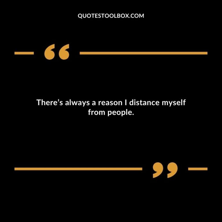 137 Top Distance Yourself Quotes (from Negatives)
